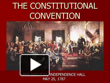 THE CONSTITUTIONAL CONVENTION presentation | free to view