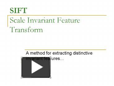 SIFT Scale Invariant Feature Transform presentation | free to view
