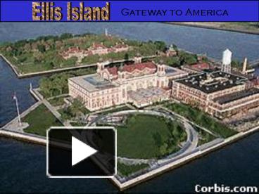 PPT – Ellis Island PowerPoint presentation | free to view - id: bbefd-YzA5Z