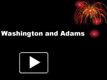 PPT – Washington and Adams PowerPoint presentation | free to view - id ...