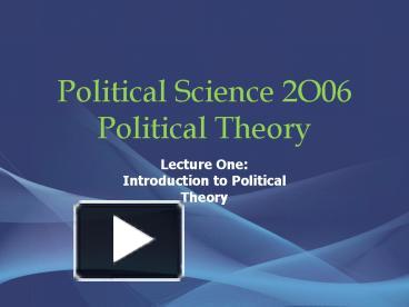 Political Science 2O06 Political Theory presentation | free to view