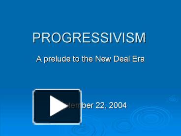 PPT – PROGRESSIVISM PowerPoint presentation | free to view - id: be3f1 ...