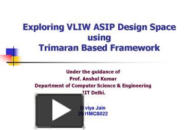 Exploring VLIW ASIP Design Space using Trimaran Based Framework presentation | free to view