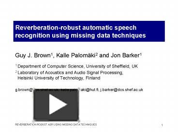 PPT – Reverberationrobust automatic speech recognition using missing data techniques PowerPoint ...