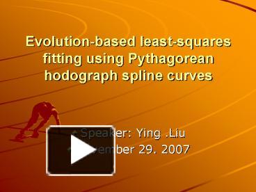 PPT – Evolutionbased leastsquares fitting using Pythagorean hodograph spline curves PowerPoint ...