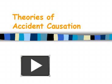 PPT – Theories of Accident Causation PowerPoint presentation | free to view - id: c1b45-ZDc1Z