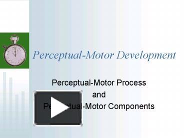 PerceptualMotor Development presentation | free to view