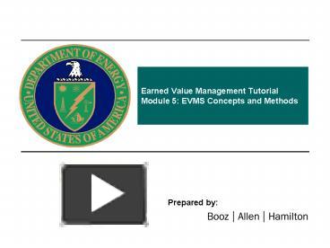Earned Value Management Tutorial Module 5: EVMS Concepts and Methods presentation | free to view