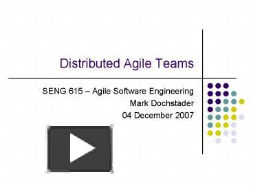 PPT – Distributed Agile Teams PowerPoint presentation | free to view - id: c4799-ZDc1Z