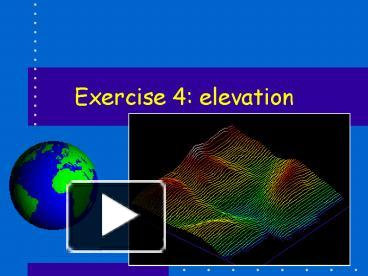 PPT – Exercise 4: elevation PowerPoint presentation | free to view - id: c58e2-ZDc1Z