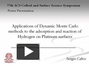 Applications of Dynamic Monte Carlo methods to the adsorption and reaction of Hydrogen on ...