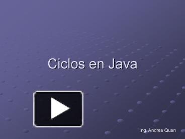 PPT – Ciclos en Java PowerPoint presentation | free to view - id: c654d-ZDc1Z