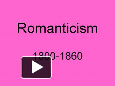 PPT – Romanticism PowerPoint presentation | free to view - id: c68f0-ZDc1Z