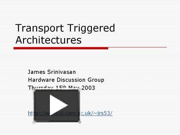 PPT – Transport Triggered Architectures PowerPoint presentation | free to view - id: c6d11-M2VhO