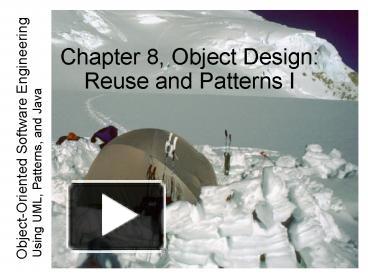 Lecture 1 for Chapter 8, Object Design: Reusing Pattern Solutions presentation | free to view