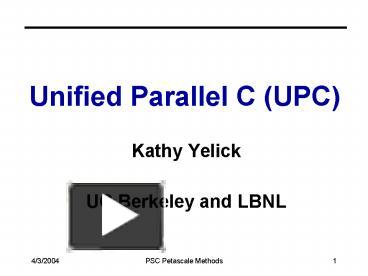 PPT – Unified Parallel C UPC PowerPoint presentation | free to view - id: c8aef-ZDc1Z