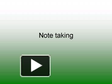 PPT – Note taking PowerPoint presentation | free to view - id: c9410-ZDc1Z