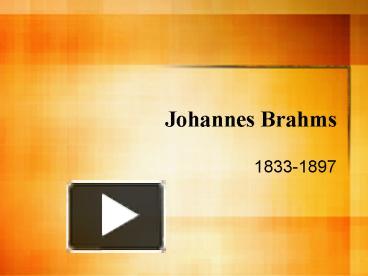 Johannes Brahms presentation | free to view
