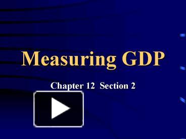 PPT – Measuring GDP PowerPoint presentation | free to view - id: ca5da ...