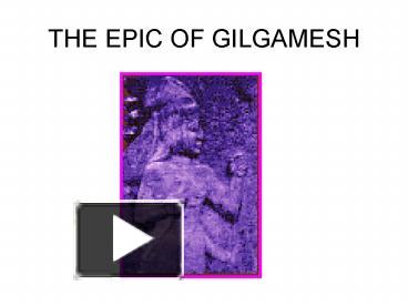 PPT – THE EPIC OF GILGAMESH PowerPoint presentation | free to view - id ...