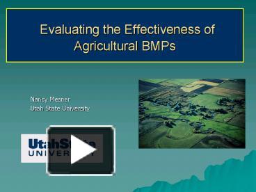 Evaluating the Effectiveness of Agricultural BMPs presentation | free to view