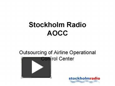 PPT – Stockholm Radio AOCC PowerPoint presentation | free to view - id: cdb17-ZDc1Z