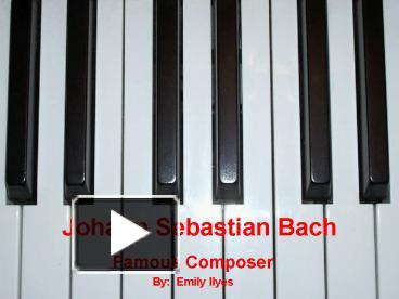 Johann Sebastian Bach presentation | free to view