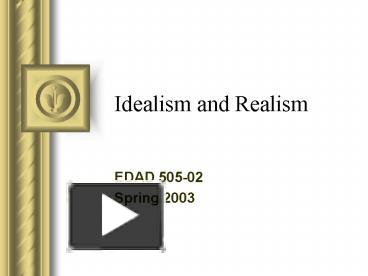 Idealism and Realism presentation | free to view