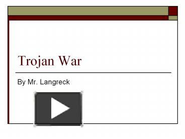 PPT – Trojan War PowerPoint presentation | free to view - id: cf8e-ZDY2Y