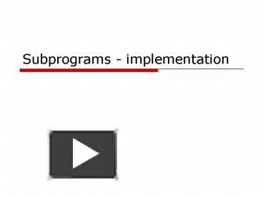 Subprograms - implementation presentation | free to view