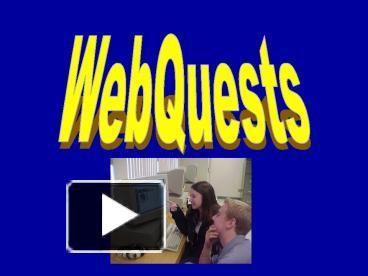 PPT – WebQuests PowerPoint presentation | free to view - id: d0958-ZDc1Z