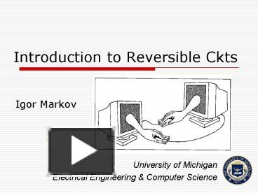 PPT – Introduction to Reversible Ckts PowerPoint presentation | free to download - id: d11e6-ZjQ1Y