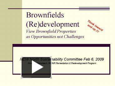 Brownfields Redevelopment View Brownfield Properties as Opportunities not Challenges ...