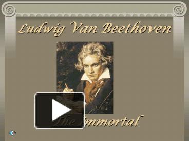 PPT – Ludwig Van Beethoven PowerPoint presentation | free to view - id: d41c3-ZDc1Z