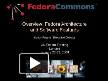 PPT – Overview: Fedora Architecture and Software Features PowerPoint presentation | free to view ...