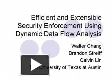 PPT – Efficient and Extensible Security Enforcement Using Dynamic Data Flow Analysis PowerPoint ...