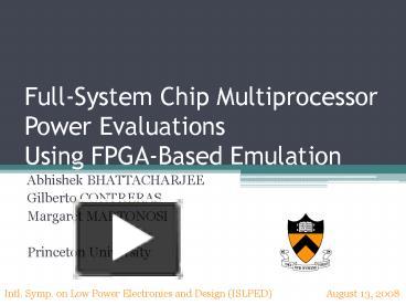 PPT – Full-System Chip Multiprocessor Power Evaluations Using FPGA-Based Emulation PowerPoint ...