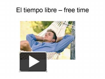 El tiempo libre free time presentation | free to view