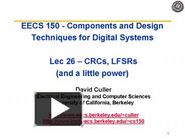 PPT – EECS 150 Components and Design Techniques for Digital Systems Lec 26 CRCs, LFSRs and a ...