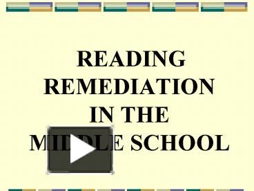 READING REMEDIATION IN THE MIDDLE SCHOOL presentation | free to view