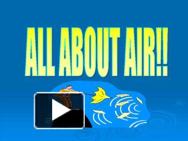 PPT – ALL ABOUT AIR PowerPoint presentation | free to view - id: daa0b ...