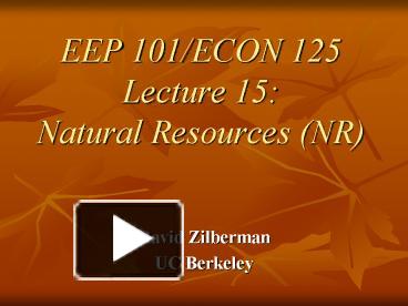 EEP 101/ECON 125 Lecture 15: Natural Resources (NR) presentation | free ...