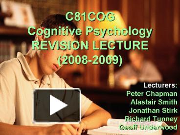PPT – C81COG Cognitive Psychology REVISION LECTURE 20082009 PowerPoint presentation | free to ...