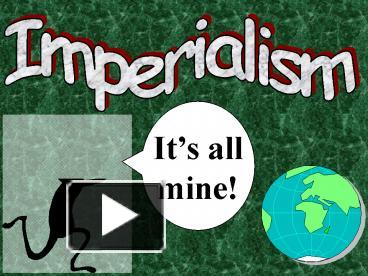 PPT – Imperialism PowerPoint presentation | free to view - id: df08-NDgwY