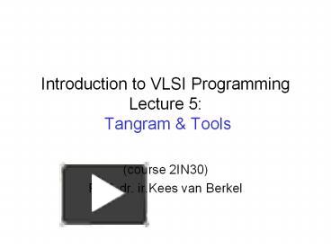 Introduction to VLSI Programming Lecture 5: Tangram presentation | free to download