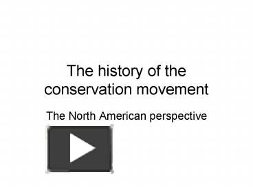 The history of the conservation movement presentation | free to view