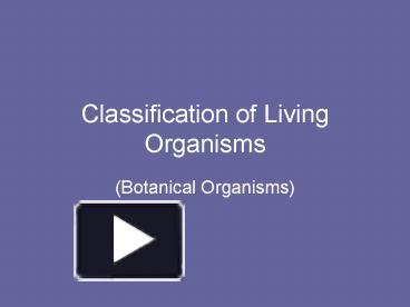 PPT – Classification of Living Organisms PowerPoint presentation | free ...