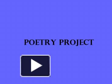 PPT – Poetry Project PowerPoint presentation | free to view - id: e115 ...