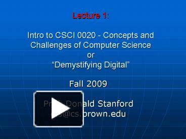 Lecture 1: Intro to CSCI 0020 Concepts and Challenges of Computer Science or Demystifying ...