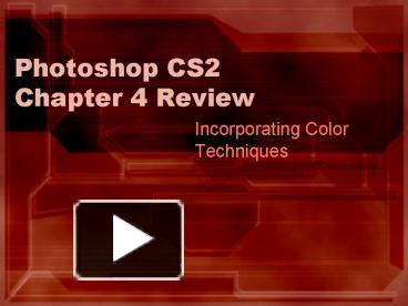 Photoshop CS2 Chapter 4 Review presentation | free to view